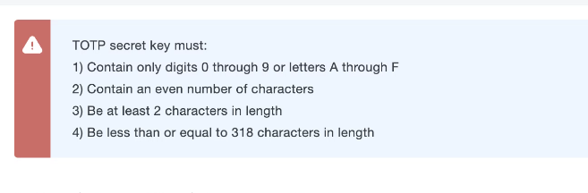 Why do I see the message "HOTP secret key must..." or "TOTP secret key ...